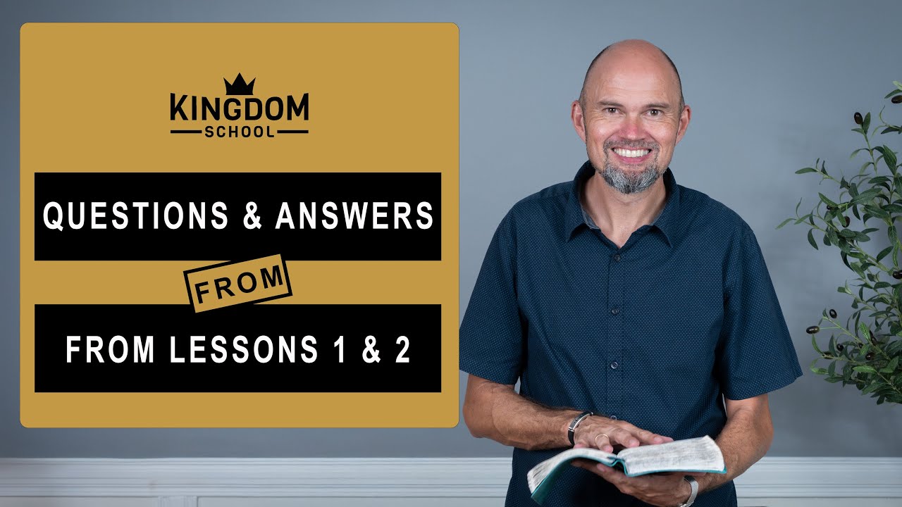 Q&A Video from Lesson 1 &2 - Kingdom School | The Last Reformation